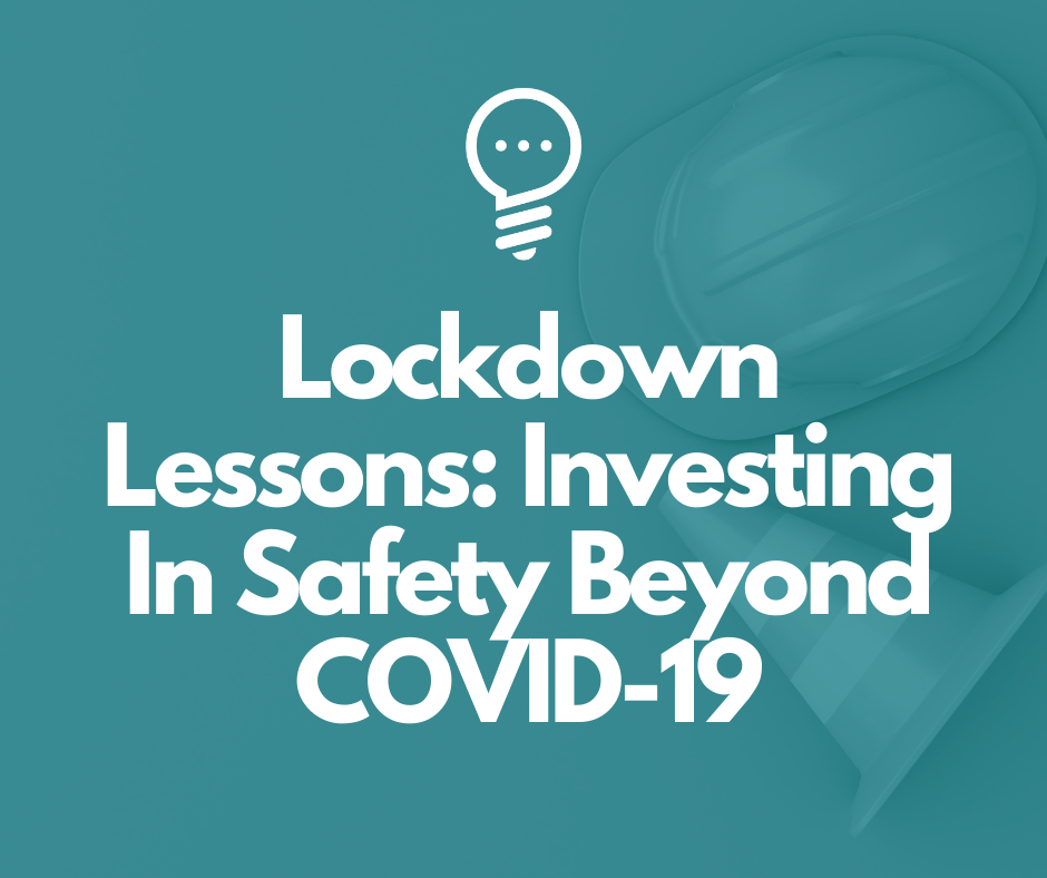 Lockdown Lessons: Investing In Safety Beyond COVID-19